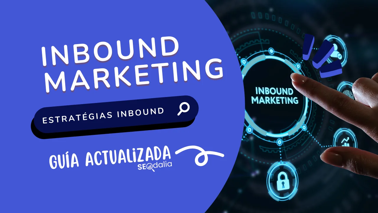 Inbound Marketing: Qué es, beneficios y estrategias en 2023